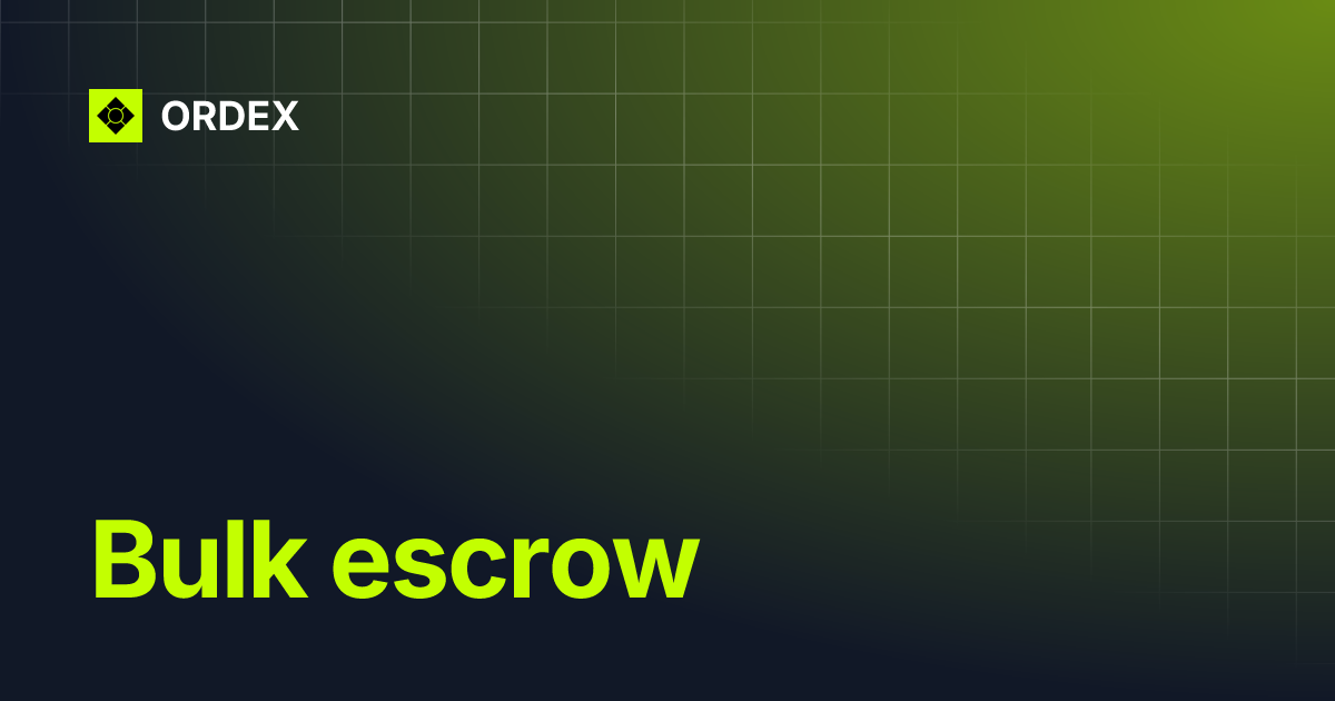 Bulk escrow | ORDEX